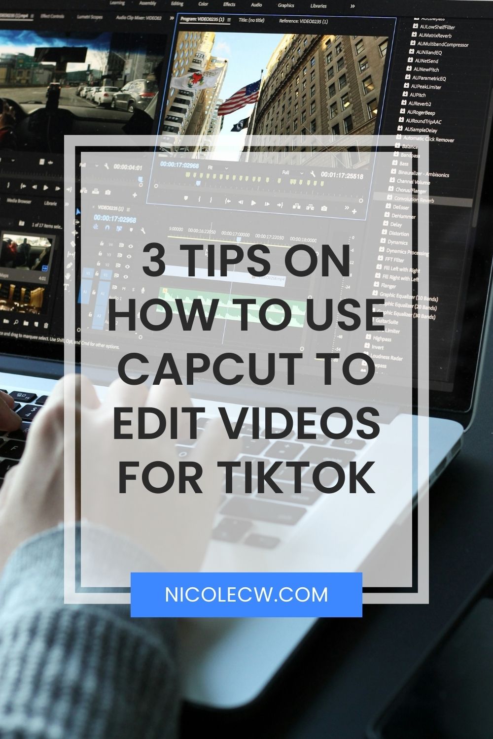 3 Tips On How To Use CapCut To Edit Videos For TikTok - Nicole C. W.