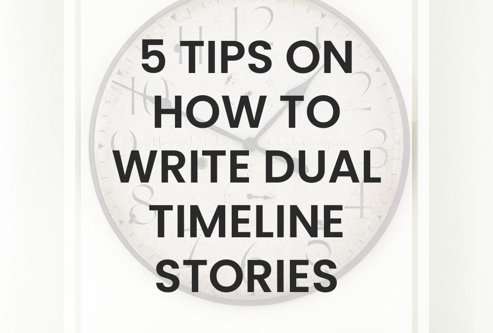 5 Tips On How To Write Dual Timeline Stories - Nicole C. W.